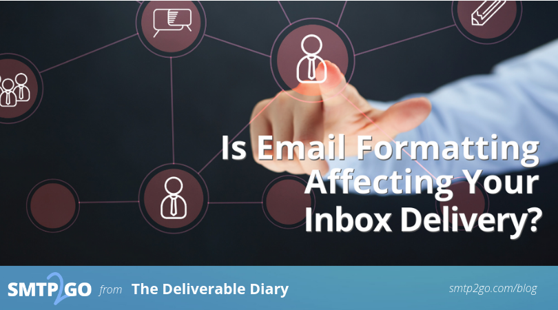 Is Email Formatting Affecting Your Inbox Delivery? - SMTP2GO