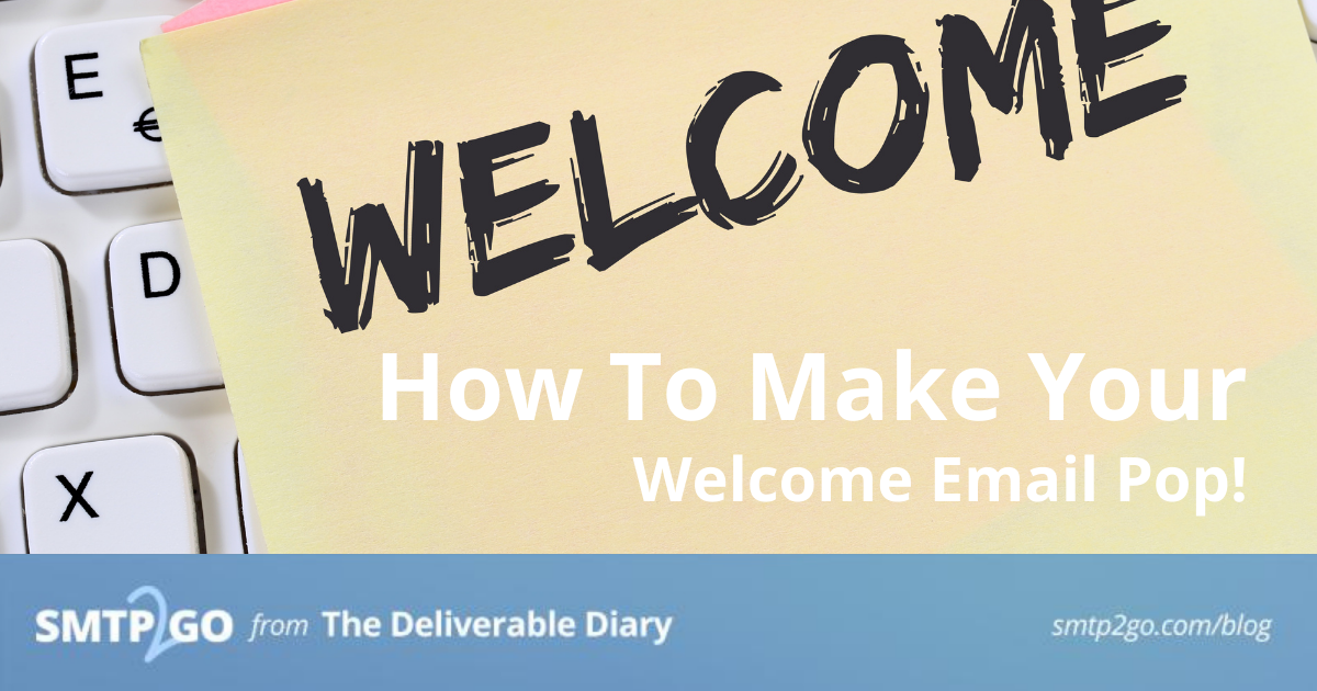 How To Make Your Welcome Email Pop! - SMTP2GO
