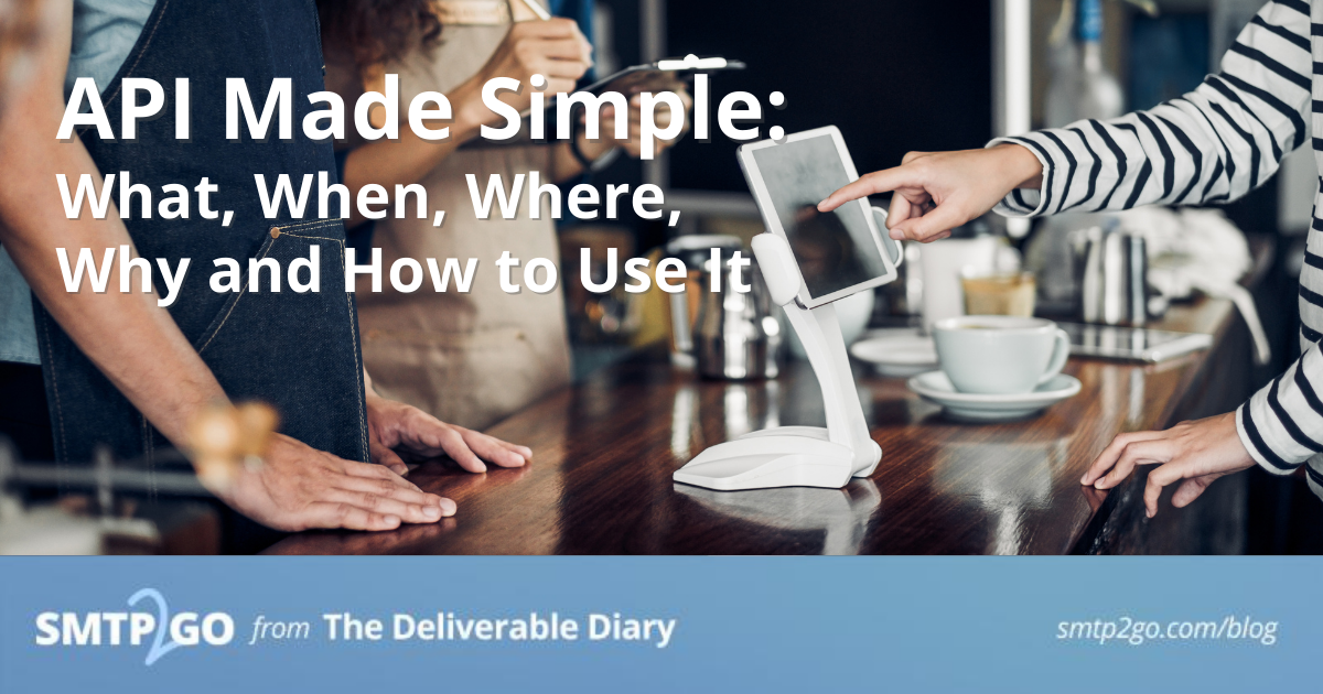 API Made Simple: What, When, Where, Why and How to Use It - SMTP2GO