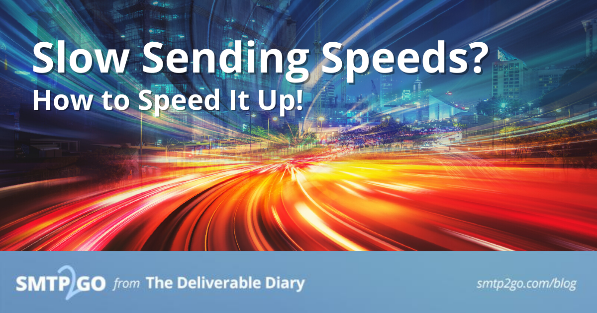 Slow Sending Speeds? How to Speed It Up! - SMTP2GO
