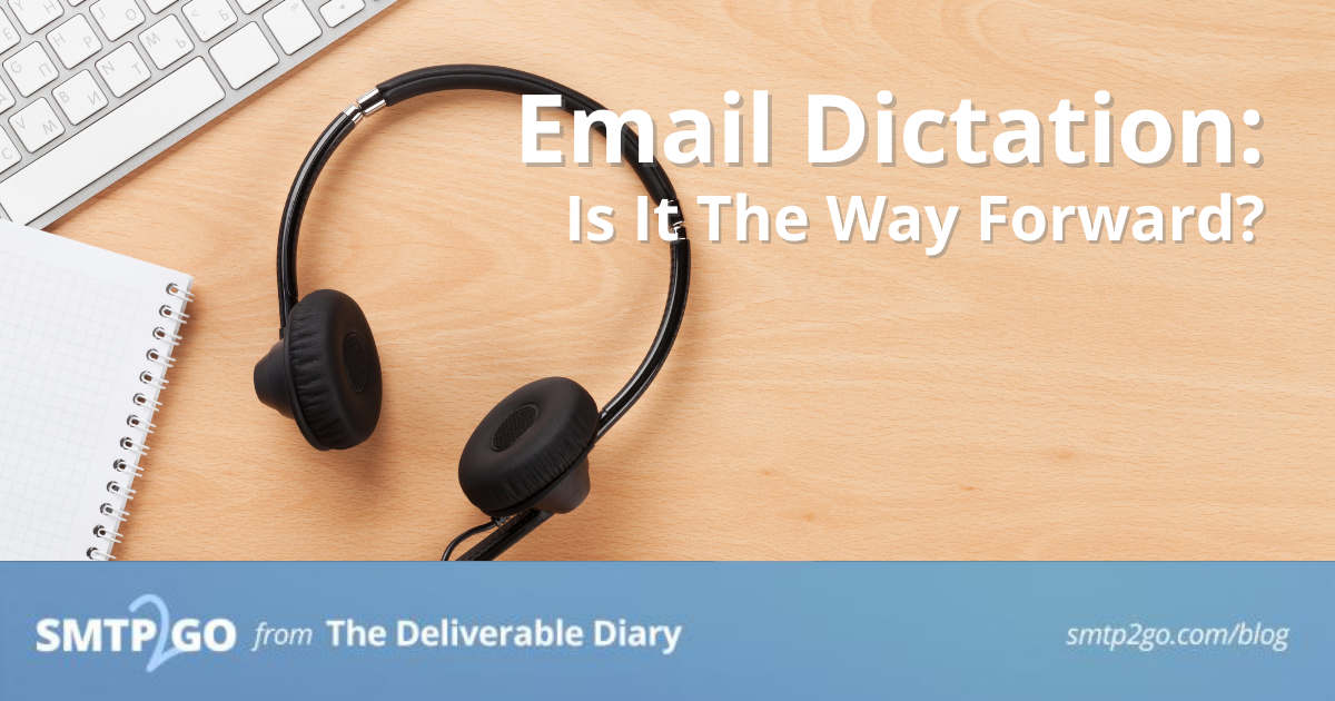 Email Dictation: Is It The Way Forward? - SMTP2GO