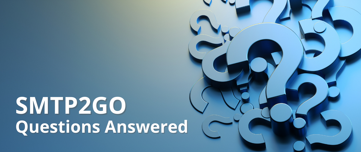 SMTP2GO Questions Answered - SMTP2GO