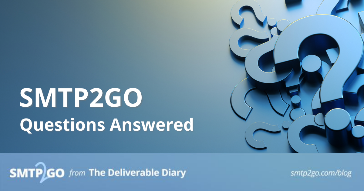 SMTP2GO Questions Answered - SMTP2GO